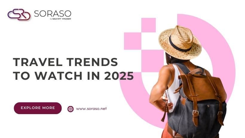 Travel Trends to Watch in 2025 | Soraso
